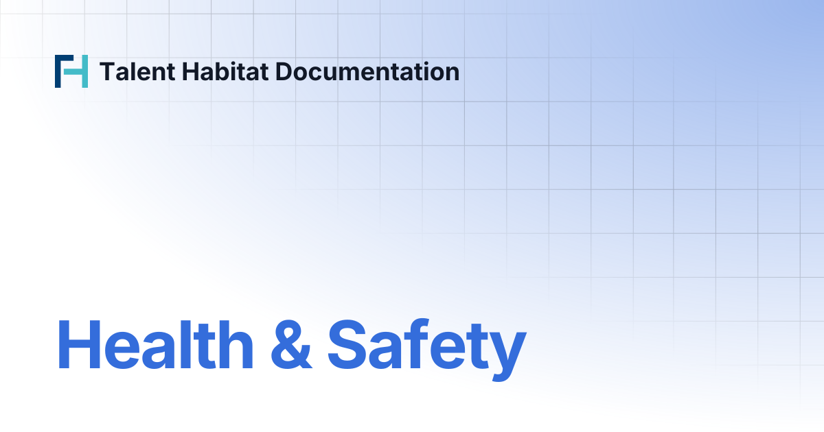 Health & Safety | Talent Habitat Documentation
