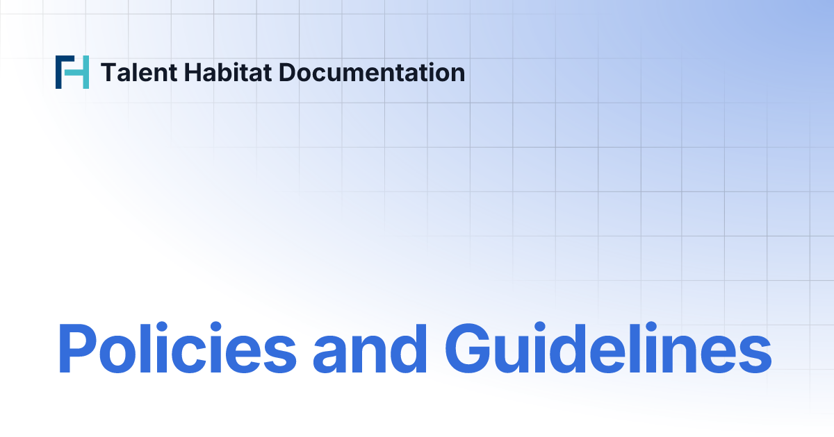 Policies and Guidelines | Talent Habitat Documentation